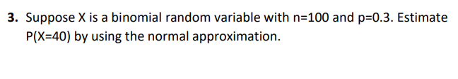 Solved 3. Suppose X is a binomial random variable with n=100 | Chegg.com