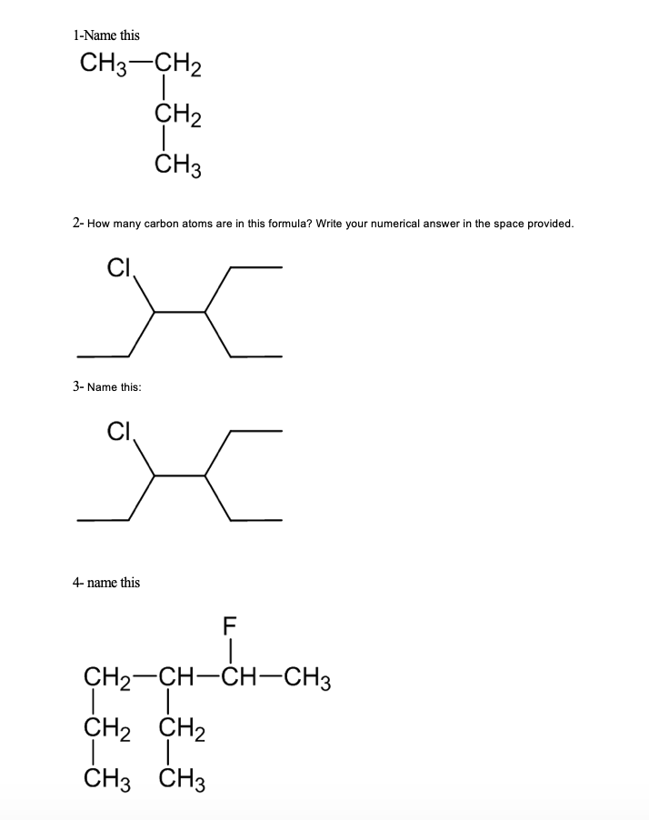 Solved 1-Name this CH3-CH2 CH2 CH3 2- How many carbon atoms | Chegg.com