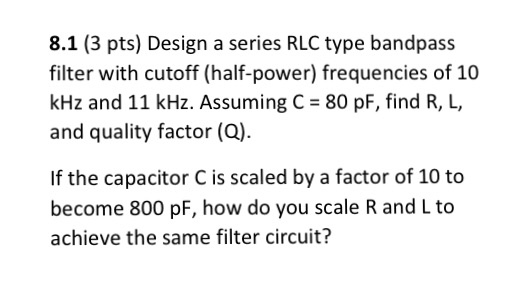 Solved Design a series RLC type bandpass filter with cutoff | Chegg.com