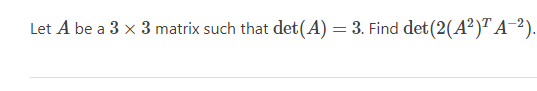 Solved Let A be a 3×3 matrix such that det(A)=3. Find | Chegg.com