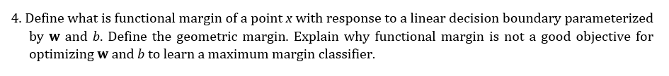 Solved 4. Define what is functional margin of a point x with | Chegg.com