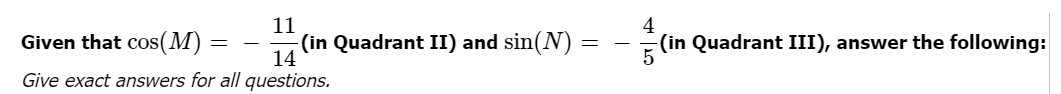 Solved = - 11 Given that cos(M) (in Quadrant II) and sin(N) | Chegg.com