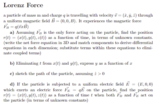 Solved Lorenz Force a particle of mass m and charge q is | Chegg.com