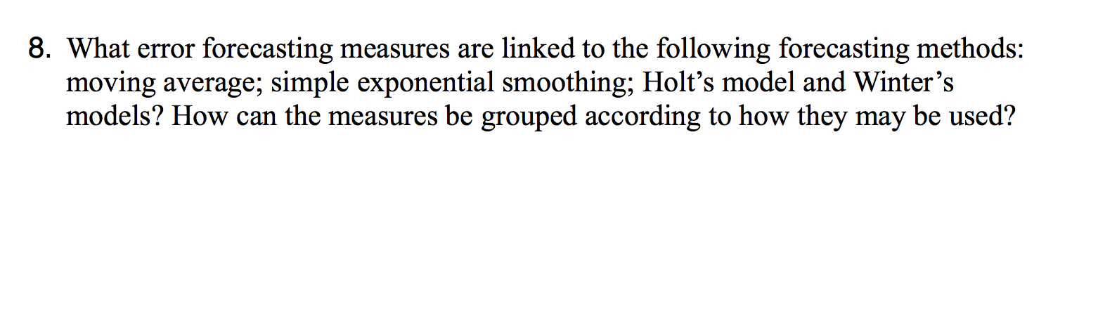 Solved 8 What Error Forecasting Measures Are Linked To The