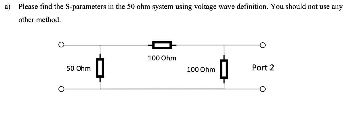 Solved a) Please find the S-parameters in the 50 ohm system | Chegg.com