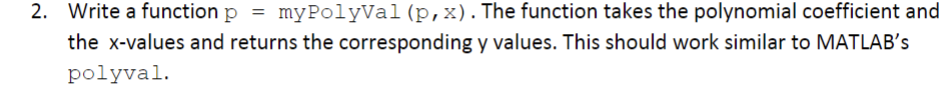 Solved 2. Write a function p= myPolyVal (p,x). The function | Chegg.com