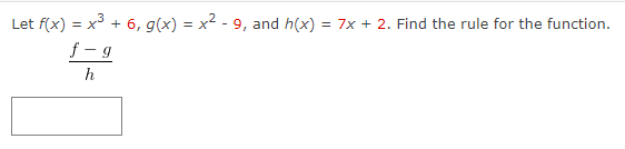 Solved Let F(x) = x3 + 6, 9(x) = x2-9, and h(x) = 7x + 2. | Chegg.com