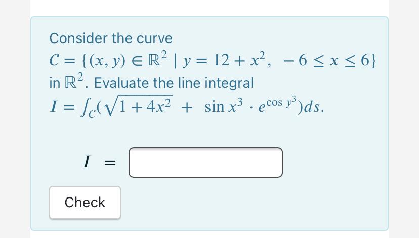 Solved Consider the curve C={(x,y)∈R2∣y=12+x2,−6≤x≤6} in R2. | Chegg.com