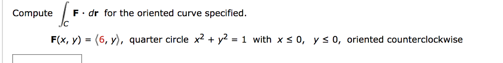 Solved ComputeF dr for the oriented curve specified. F(x, y) | Chegg.com
