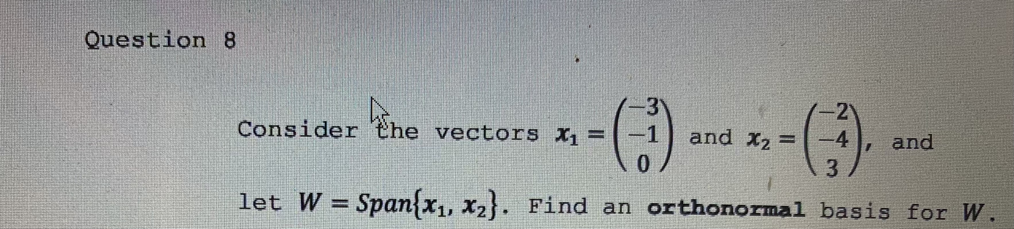 Solved Consider the vectors x1=⎝⎛−3−10⎠⎞ and x2=⎝⎛−2−43⎠⎞, | Chegg.com