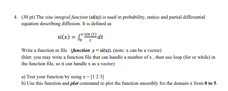 Solved 4. (30 pt) The sine integral function (si(x)) is used | Chegg.com