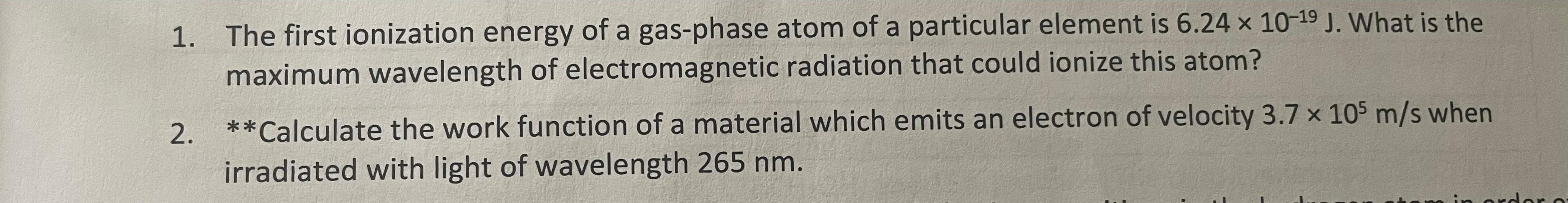 Solved 1. The first ionization energy of a gas-phase atom of | Chegg.com