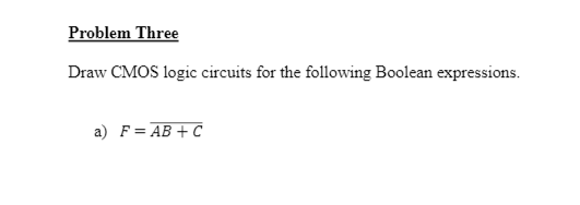 Solved Problem Three Draw CMOS logic circuits for the | Chegg.com