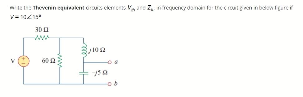 Solved Write the Thevenin equivalent circuits elements Vth | Chegg.com