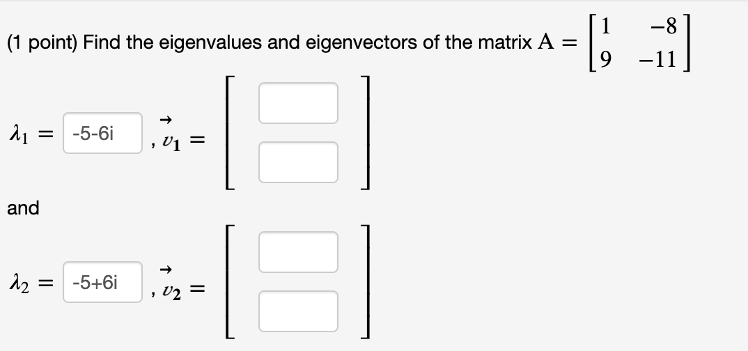 Solved (1 point) Find the eigenvalues and eigenvectors of | Chegg.com