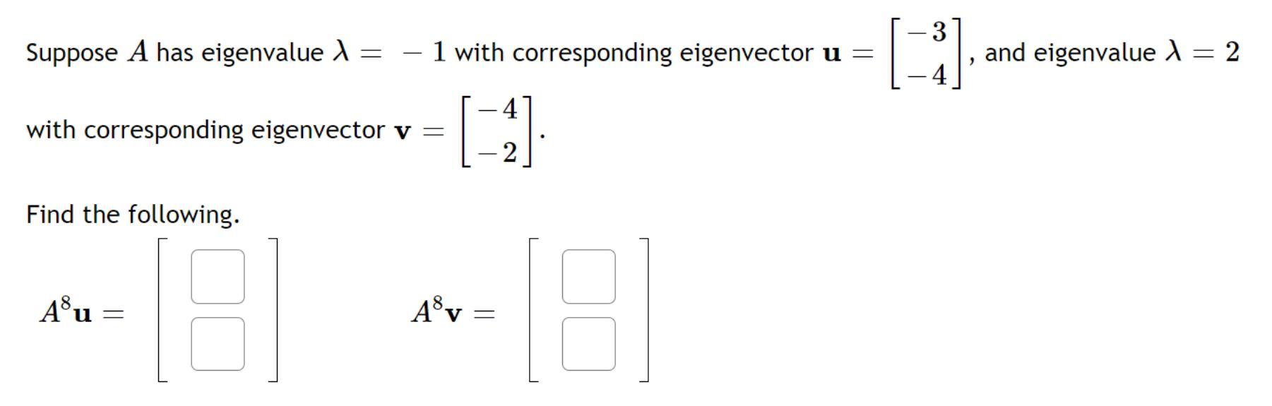 Solved Suppose A has eigenvalue λ=−1 with corresponding | Chegg.com