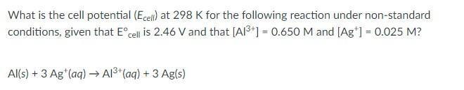 Solved What is the cell potential (Ecell) at 298 K for the | Chegg.com