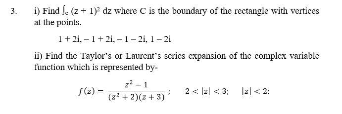 Solved 3. i) Find Ic (2 + 1)2 dz where C is the boundary of | Chegg.com
