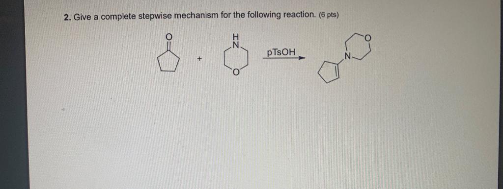 Solved 2. Give a complete stepwise mechanism for the | Chegg.com