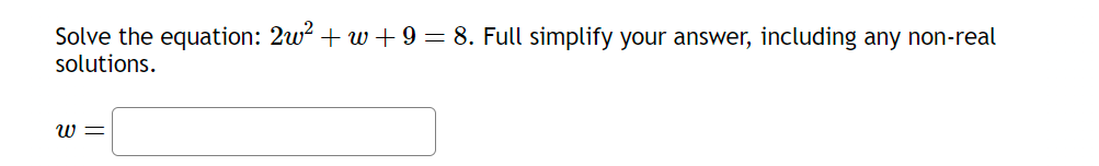 Solved Solve the equation: 2w2+w+9=8. ﻿Full simplify your | Chegg.com