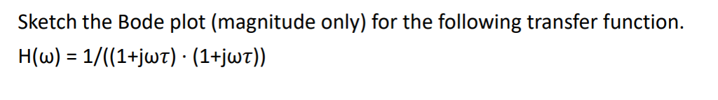Solved Sketch the Bode plot (magnitude only) for the | Chegg.com