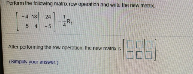 Solved Perform the following matrix row operation and write | Chegg.com