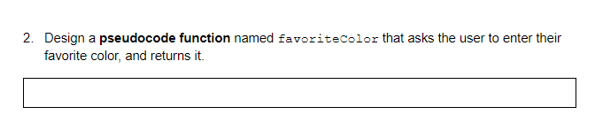 Solved 2. Design a pseudocode function named favoriteColor | Chegg.com