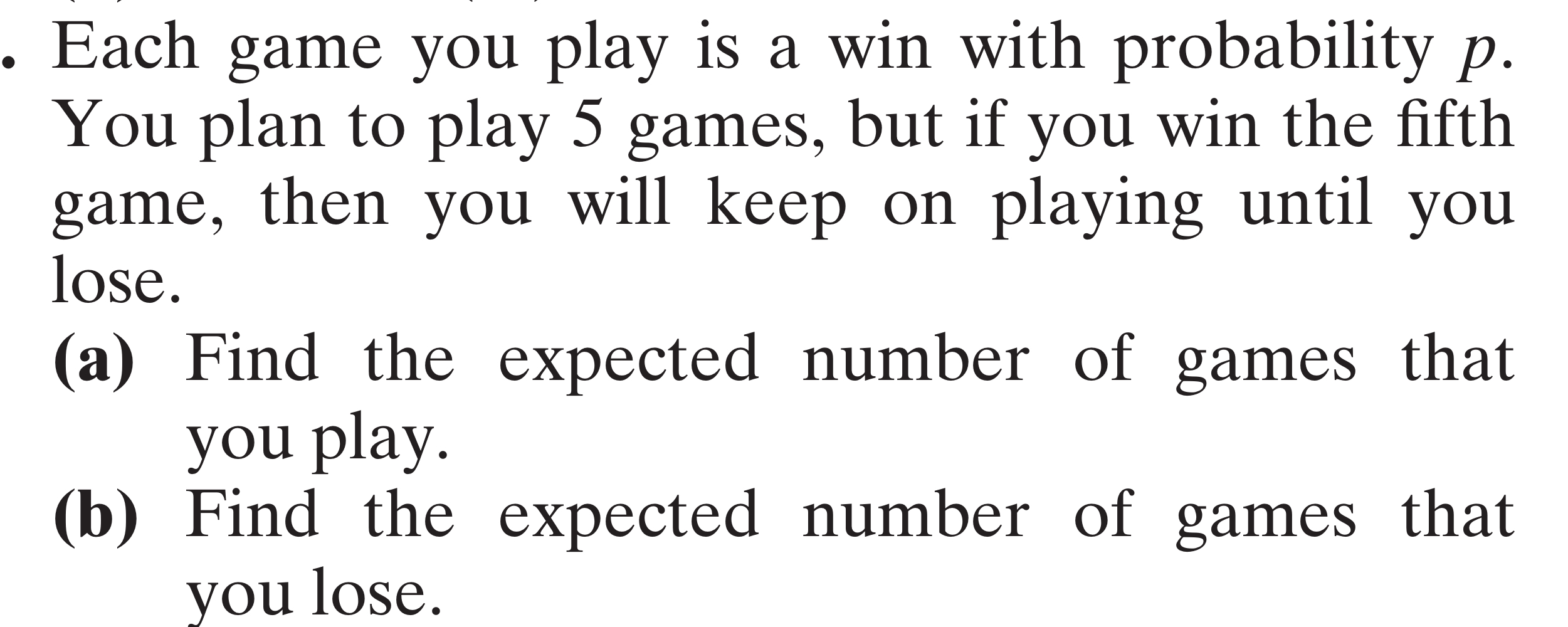Solved . Each game you play is a win with probability p. You | Chegg.com