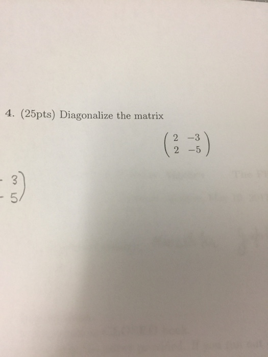 Solved Diagonalize the matrix (2 2 -3 -5) | Chegg.com