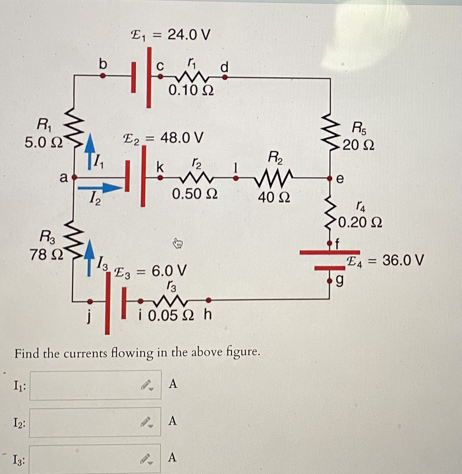 Solved Find the currents flowing in the above figure. I1: A | Chegg.com