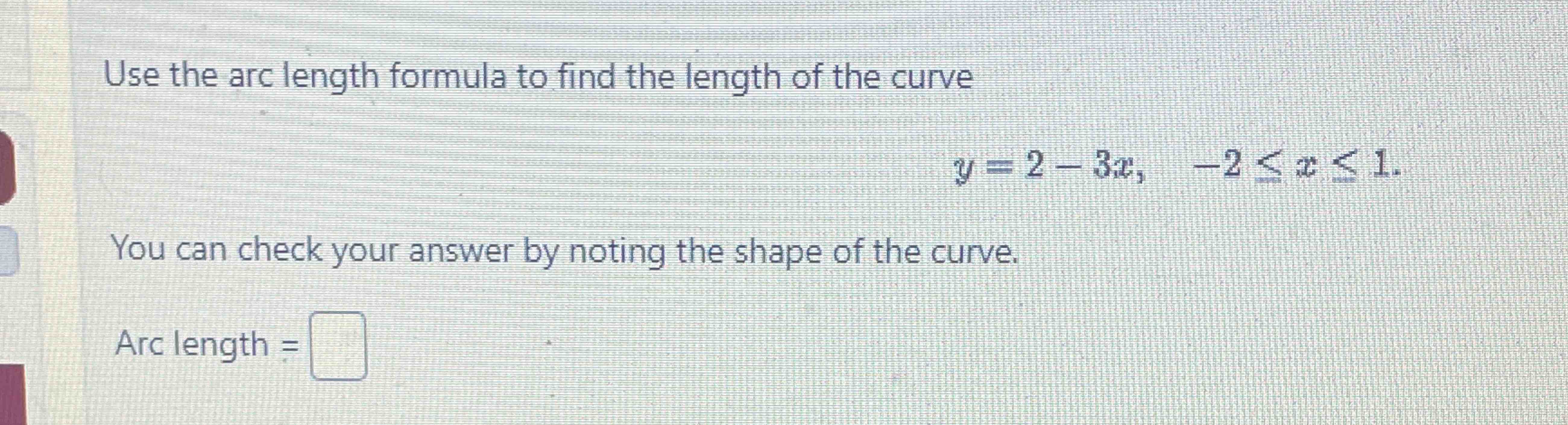Solved Use the arc length formula to find the length of the | Chegg.com