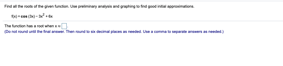 Solved Find all the roots of the given function. Use | Chegg.com