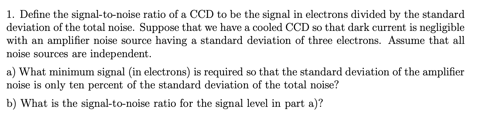 Solved 1. Define the signal-to-noise ratio of a CCD to be | Chegg.com