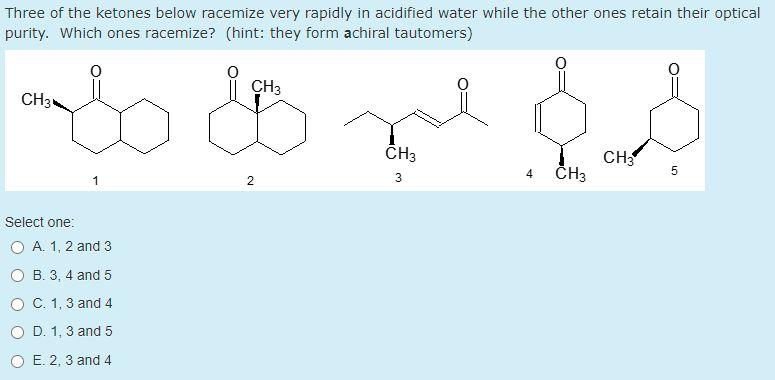 Solved Three of the ketones below racemize very rapidly in | Chegg.com