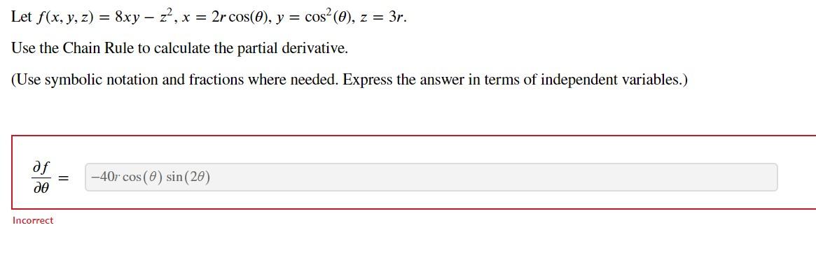 Solved Let f(x,y,z)=8xy−z2,x=2rcos(θ),y=cos2(θ),z=3r. Use | Chegg.com