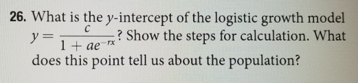 Solved 26. What is the y-intercept of the logistic growth | Chegg.com