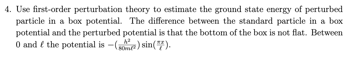 Solved 4 Use First Order Perturbation Theory To Estimate