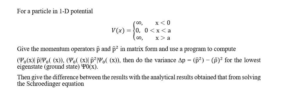 Solved For a particle in 1-D potential V(x)=⎩⎨⎧∞,0,∞,x
