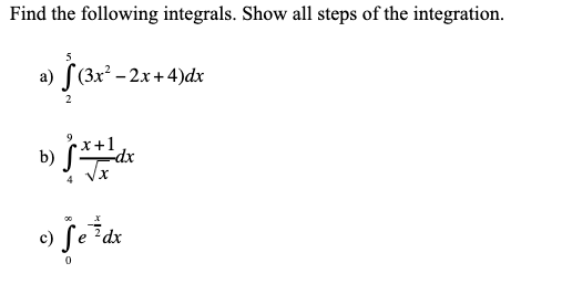 Solved Find the following integrals. Show all steps of the | Chegg.com
