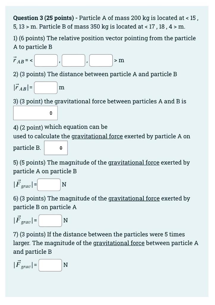 Solved Question 3 (25 points) - Particle A of mass 200 kg is | Chegg.com