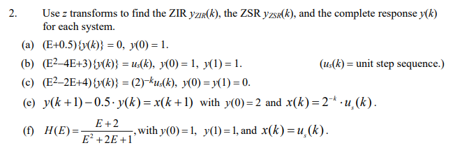 Solved 2. Use z transforms to find the ZIR yzır(k), the ZSR | Chegg.com