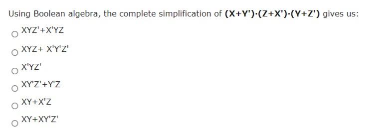 Solved Using Boolean algebra, the complete simplification of | Chegg.com