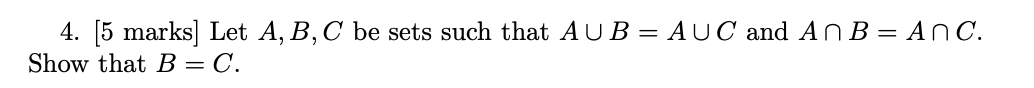 Solved 4. [5 marks] Let A, B, C be sets such that AUB = AUC | Chegg.com