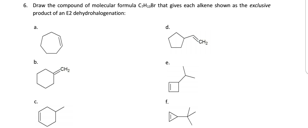 Solved 6. Draw the compound of molecular formula C7H13Br | Chegg.com