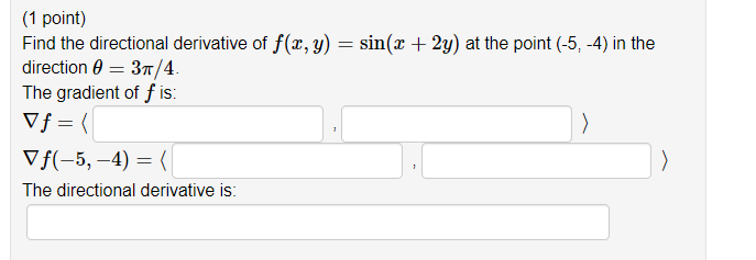 Solved (1 point) Find the directional derivative of | Chegg.com