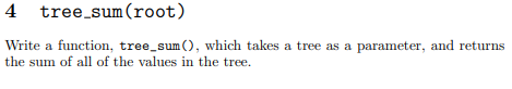 Solved 4 tree_sum (root) Write a function, tree_sum(), which | Chegg.com