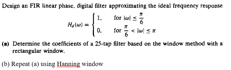 Solved Design an FIR linear phase, digital filter | Chegg.com