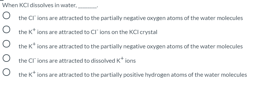Solved When KCl dissolves in water, the Cr ions are | Chegg.com