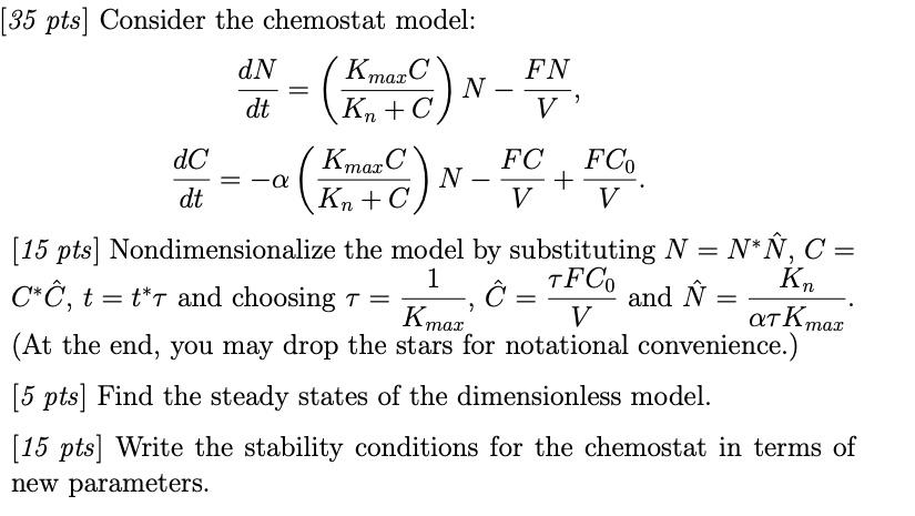 Solved Consider the chemostat model: dN 􏰀 KmaxC 􏰁 F N dt= | Chegg.com