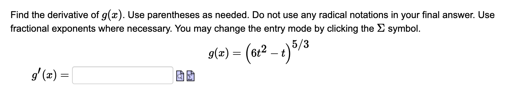 Solved Find the derivative of g(x). Use parentheses as | Chegg.com